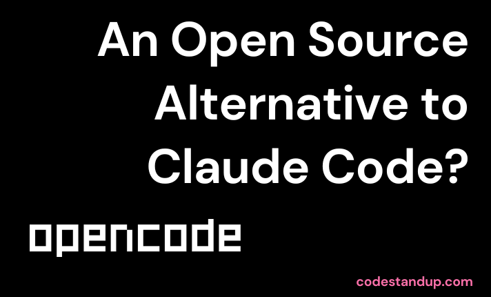 OpenCode Tutorial: An Open Source Alternative to Claude Code · CodeStandUp 👨‍💻